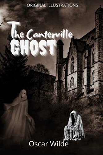 The Canterville Ghost: With original illustrations and annotated by ...