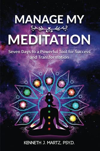 Manage My Meditation: Seven Days to a Powerful Tool for Success and ...