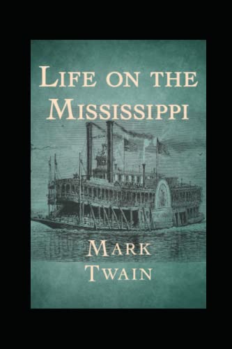 Life On The Mississippi by Mark Twain annotated edition by Mark Twain ...