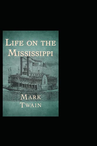 Life On The Mississippi by Mark Twain annotated edition by Mark Twain ...
