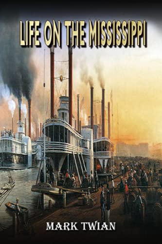 life on the Mississippi: By Mark Twain Original Classic with ...