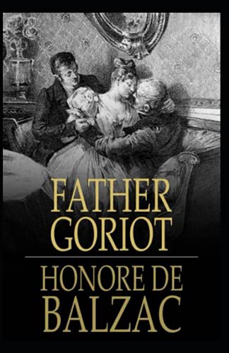 Father Goriot Annotated by Honoré de Balzac | Goodreads