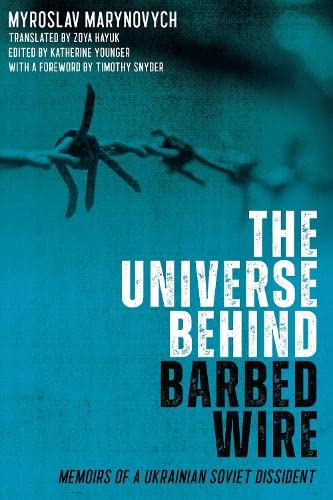 The Universe behind Barbed Wire: Memoirs of a Ukrainian Soviet ...