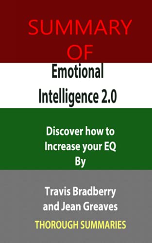 Summary of Emotional Intelligence 2.0: Discover how to Increase your EQ ...