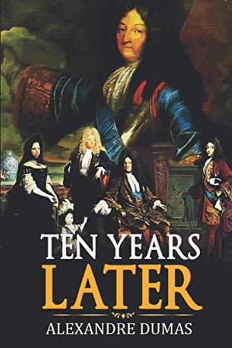 Ten Years Later: Annotated by Alexandre Dumas | Goodreads