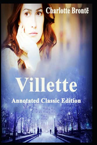 Villette [Annotated]: Charlotte Bronte by Charlotte Brontë | Goodreads