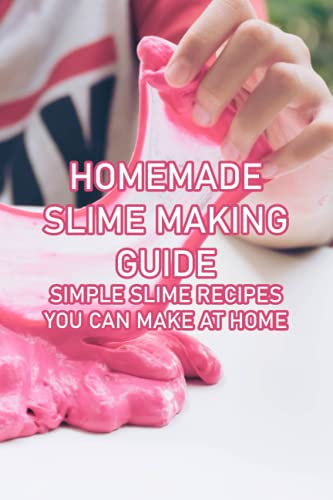 Homemade Slime Making Guide: Simple Slime Recipes You Can Make at Home ...