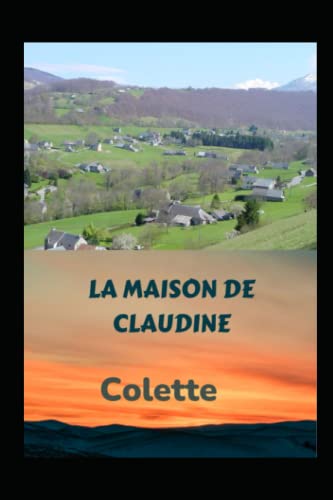 LA MAISON DE CLAUDINE (Annotated) by Colette Gauthier-Villars | Goodreads