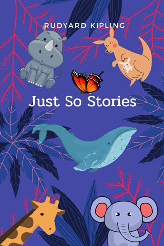 Just So Stories: With original illustrations-Annotated-Classic edition ...