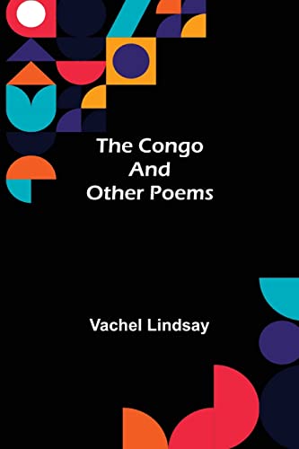 The Congo and Other Poems by Vachel Lindsay | Goodreads