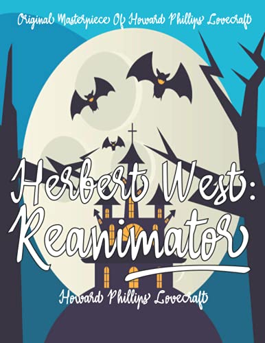 Herbert West: Reanimator By Howard Phillips Lovecraft Annotated. by H.P ...