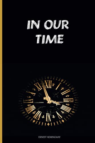 In Our Time By Ernest Hemingway: Short Stories by Ernest Hemingway ...