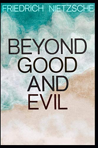 BEYOND GOOD AND EVIL: Annotated by Friedrich Nietzsche | Goodreads