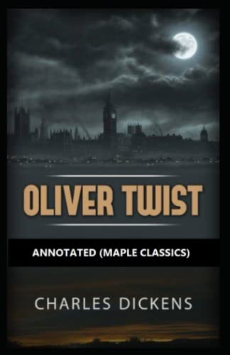 Oliver Twist Annotated (Maple Classics) by Charles Dickens | Goodreads