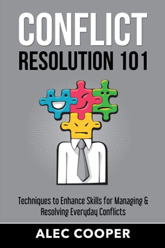 Conflict Resolution 101: Techniques to Enhance Skills for Managing ...