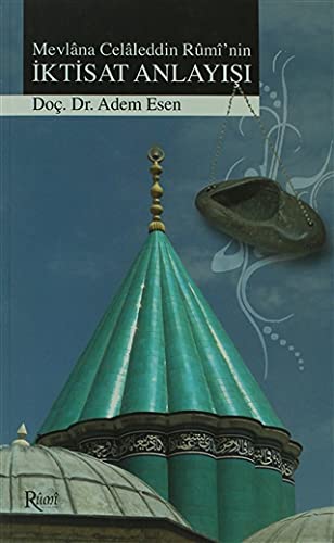Mevlana Celaleddin Rumi'nin Iktisat Anlayisi by Ahmet Acar Adem Esen ...