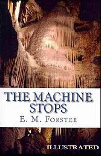 The Machine Stops Illustrated by E.M. Forster | Goodreads