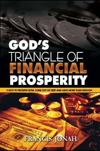 God's Triangle Of Financial Prosperity: 3 Absolute Foundational Keys To ...
