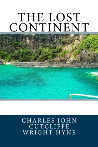 The Lost Continent by Charles John Cutcliffe Wright Hyne | Goodreads