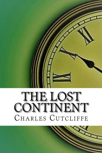 The Lost Continent by Charles John Cutcliffe | Goodreads