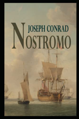 Nostromo Novel by Joseph Conrad Annotated by Joseph Conrad | Goodreads
