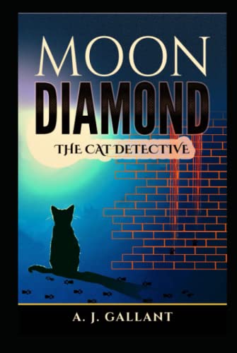 Moon Diamond: The Cat Detective by A.J. Gallant | Goodreads