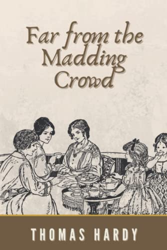 Far from the Madding Crowd: with illustration by Thomas Hardy | Goodreads