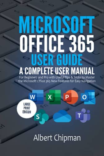 Microsoft Office 365 User Guide A Complete User Manual For Beginners And Pro With Useful Tips