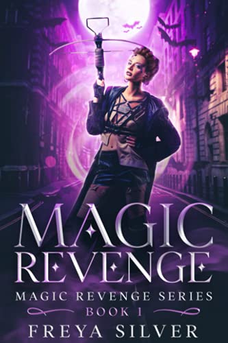 Magic Revenge (Magic Revenge Series) by Freya Silver | Goodreads