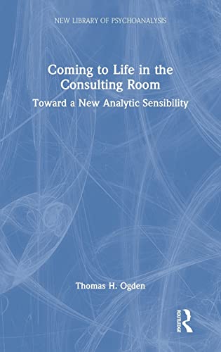 Coming to Life in the Consulting Room by Thomas H. Ogden | Goodreads