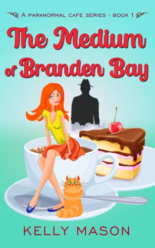 The Medium of Branden Bay: A Ghost Cozy Mystery by Kelly Mason | Goodreads
