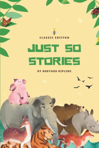 Just So Stories: Rudyard Kipling with original illustrations by Rudyard ...