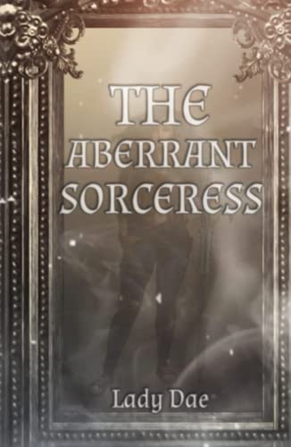 The Aberrant Sorceress by Lady Dae | Goodreads