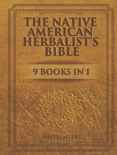 The Native American Herbalist's Bible: [9 in 1] Grab a New Habit to ...