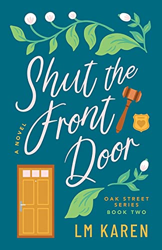 Shut the Front Door: Oak Street Series Book Two by L.M. Karen | Goodreads
