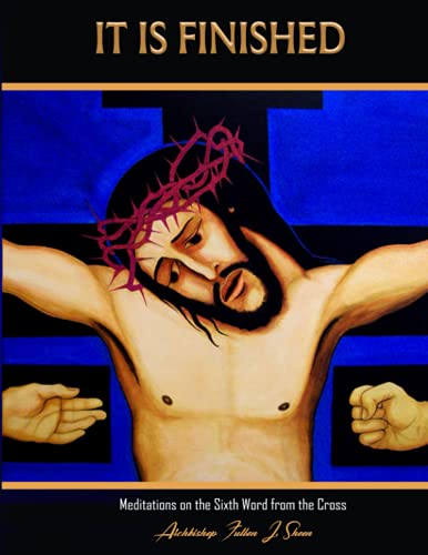 It Is Finished: Meditations on the Sixth Word from the Cross by Fulton ...