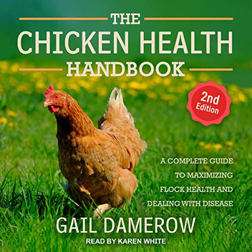 The Chicken Health Handbook: A Complete Guide to Maximizing Flock ...