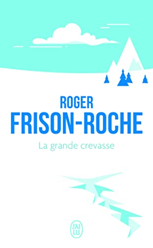 La grande crevasse by Roger Frison-Roche | Goodreads