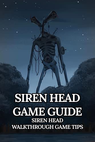 Siren Head Game Guide: Siren Head Walkthrough Game Tips: Siren Head - Learn All The Basics And ...
