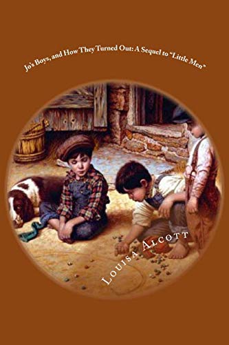 Jo's Boys, and How They Turned Out: A Sequel to "Little Men": Classic ...