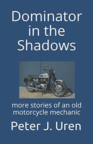 Dominator in the Shadows: more stories of an old motorcycle mechanic by ...
