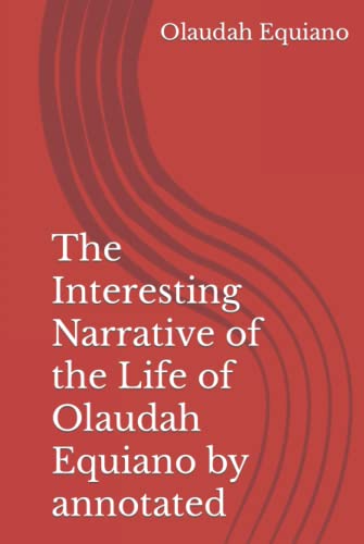 The Interesting Narrative of the Life of Olaudah Equiano by annotated ...