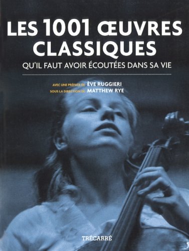 Les 1001 OEuvres classiques qu'il faut avoir écoutées dans sa vie ...