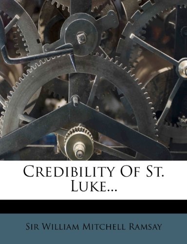 Credibility Of St. Luke... by Sir William Mitchell Ramsay | Goodreads