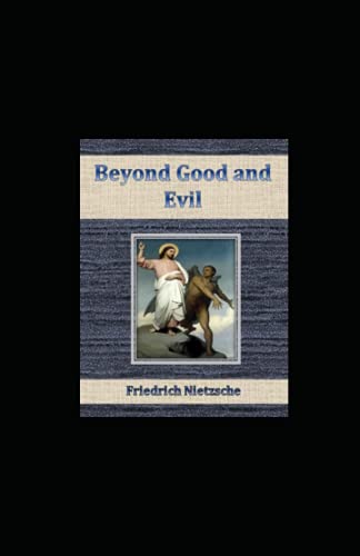 Beyond Good and Evil By Friedrich Wilhelm Nietzsche: Annotated by ...