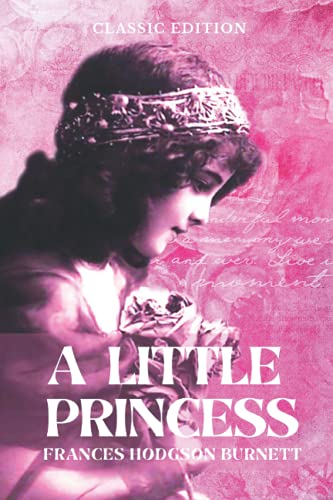 A Little Princess: Illustrated and Annotated by Frances Hodgson Burnett ...