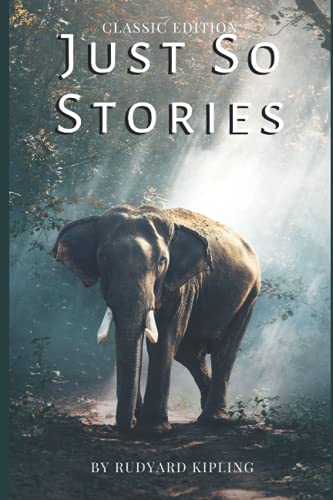 Just So Stories: With original illustration by Rudyard Kipling | Goodreads