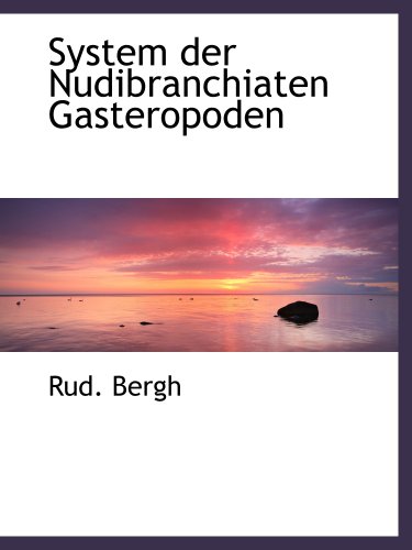 System der Nudibranchiaten Gasteropoden by Rudolph Bergh | Goodreads