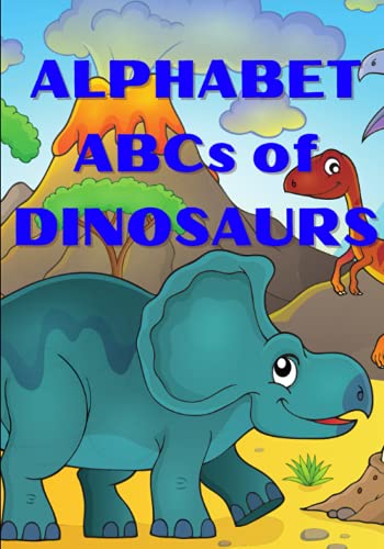 Alphabet ABCS of Dinosaurs: Book for Babies, Toddlers, or anyone who ...