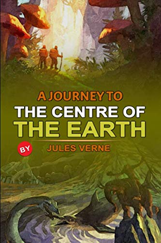 A Journey to the Centre of the Earth (Annotated): With Original ...